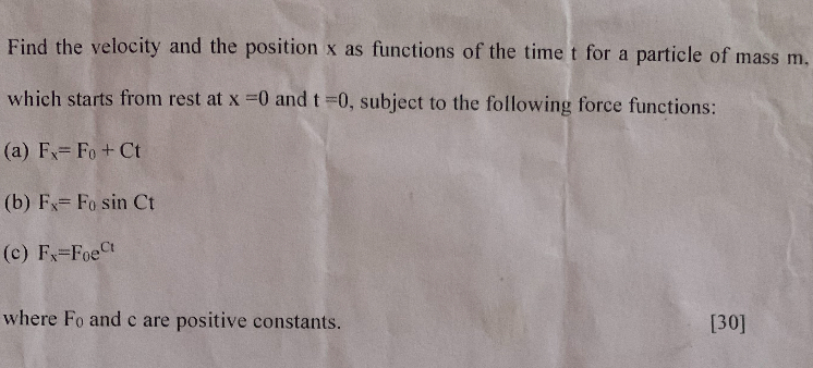 find the velocity and the position mathrmx as functions of the time mathrmt for a particle of ...