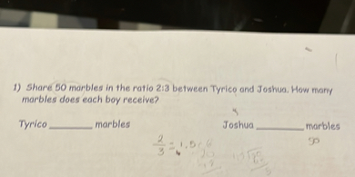 SOLVED: 1) Share 50 marbles in the ratio 213 between Tyrico and Joshua ...
