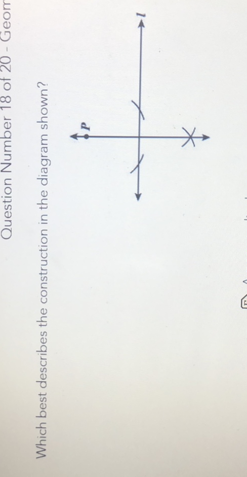 Question Number 18 of 20 - Geom Which best describes the...