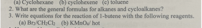 a cyclohexane b cyclohexene c toluene 2 what are the general formulas for alkanes and ...