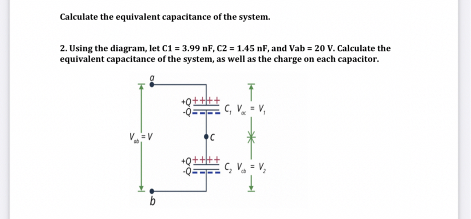 Calculate the equivalent capacitance of the system. 2. Using the diagram, let C 1=3.99 nF, C 2=1 ...