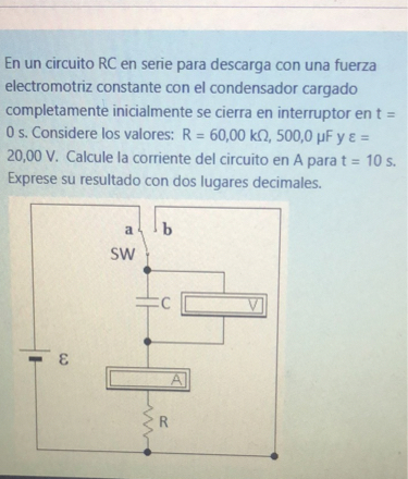 SOLVED: En un circuito RC en serie para descarga con una fuerza electromotriz constante con el ...