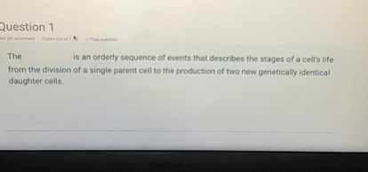 SOLVED: Question 1 The is an orderly sequence of events that describes the stages of a cell's ...