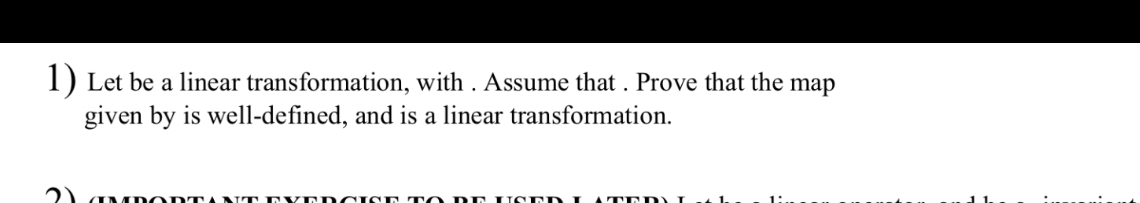 1 let be a linear transformation with assume that prove that the map given by is well defined ...