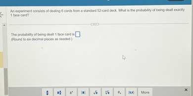 SOLVED: An experiment consists of dealing 6 cards from a standard 52 -card dock. What is the ...