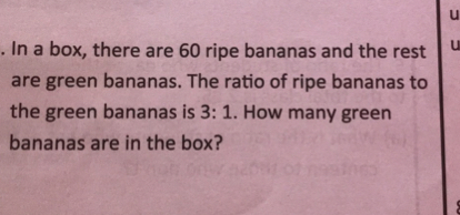 [GET ANSWER] In a box, there are 60 ripe bananas and the rest are green ...