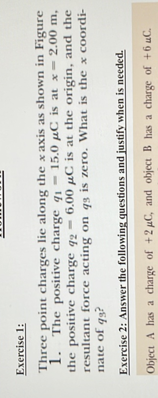 SOLVED: Exercise 1: Three point charges lie along the x axis as shown in Figure 1. The positive ...