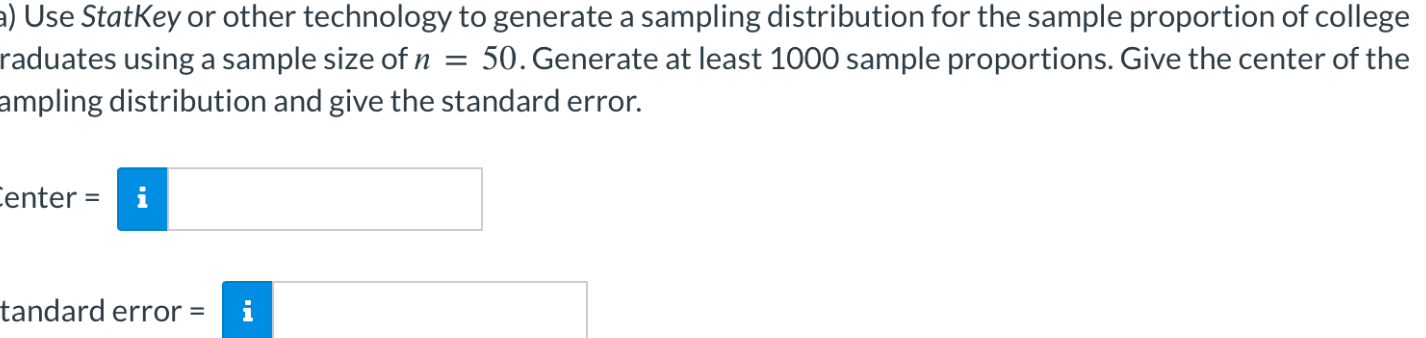 SOLVED: a) Use StatKey or other technology to generate a sampling distribution for the sample ...