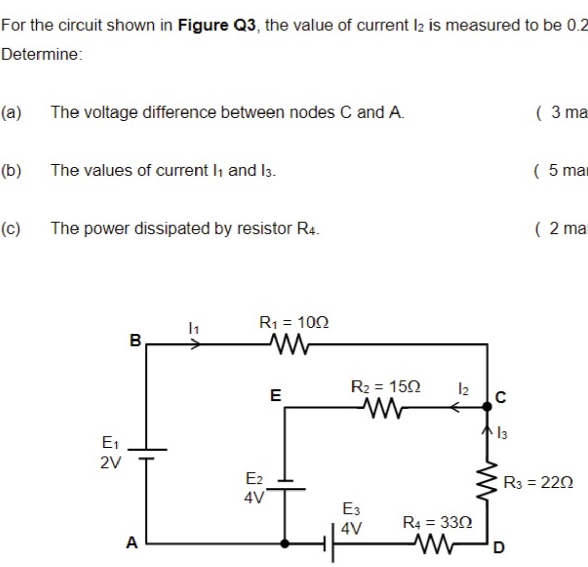 For the circuit shown in Figure Q3, the value of current I2 is measured to be 0.2 Determine: (a ...