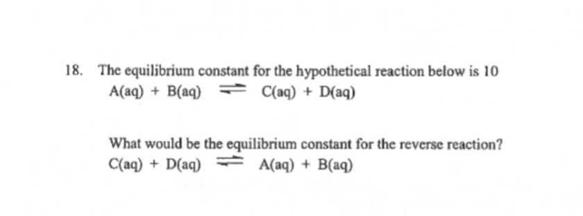 SOLVED: 18. The equilibrium constant for the hypothetical reaction below is 10 A(aq)+B(aq) ⇌C(aq ...