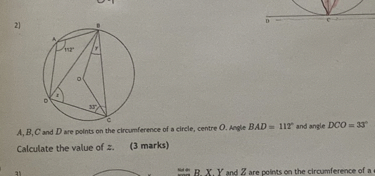 2) A, B, C and D wre points on the circumference of a circle, centre O. Angle B A D=112^2 and ...