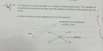 36 An electron is moving parallel to a straight current-carrying wire ...
