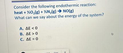 SOLVED: Consider the following endothermic reaction: heat +1 / 2 O2( g ...