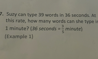 7. Suzy can type 39 words in 36 seconds. At this rate, how many words ...