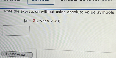 SOLVED: Write the expression without using absolute value symbols. |x-2 ...