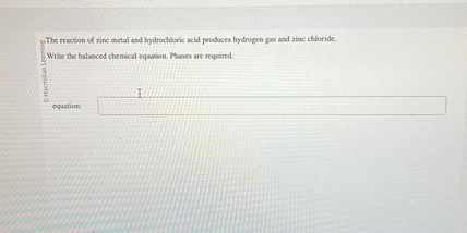 yThe reaction of zinc metal and hydrocthoric acid peoduces hydrogen gas ...
