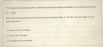 The equation representing the relationship between length and width on ...