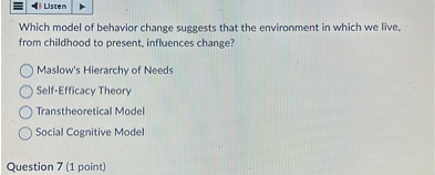 LIsten Which model of behavior change suggests that the environment in ...