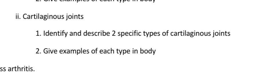 ii. Cartilaginous joints 1. Identify and describe 2 specific types of ...
