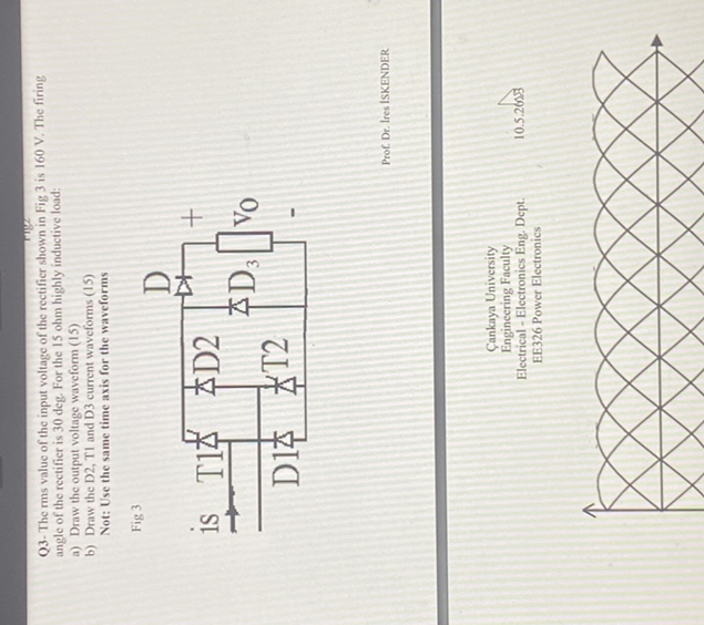 Q3- The rms value of the input voltage of the rectifier shown in Fig 3 is 160 V. The firing ...