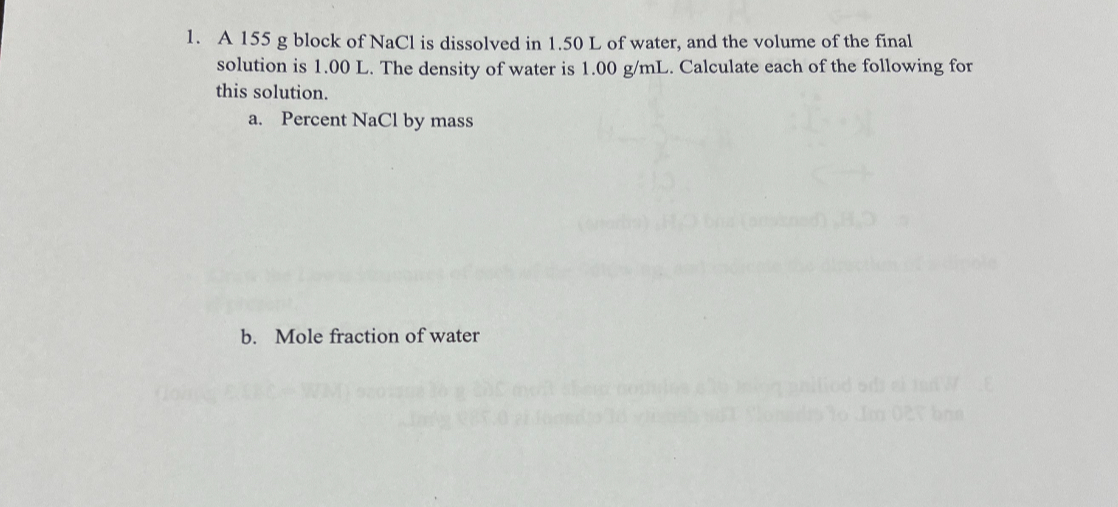1. A 155 g block of NaCl is dissolved in 1.50 L of water, and the ...