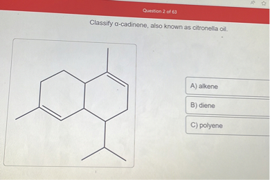 SOLVED: Question 2 of 63 Classify α-cadinene, also known as citronella ...
