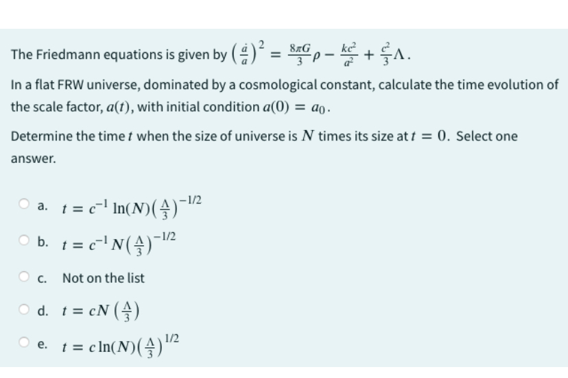 SOLVED: The Friedmann equations is given by ((ȧ)/(a))^2=(8 π G)/(3)ρ-(k ...