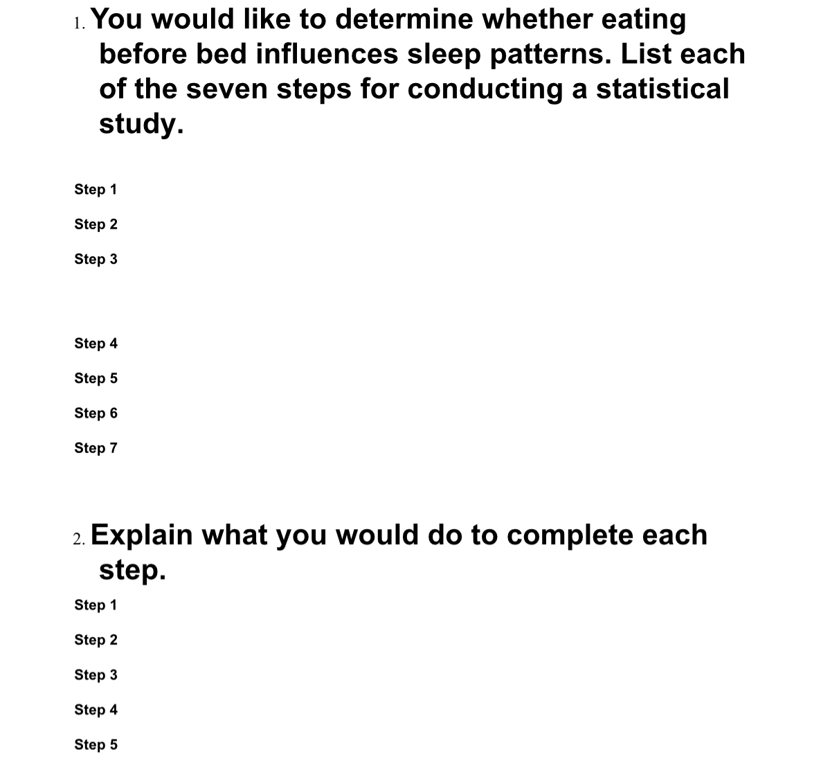 SOLVED: 1. You would like to determine whether eating before bed influences sleep patterns. List ...