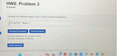 HW5: Problem 3 (2 points) Evaluate the indetine inlegral. (use C tor the contint of integration ...