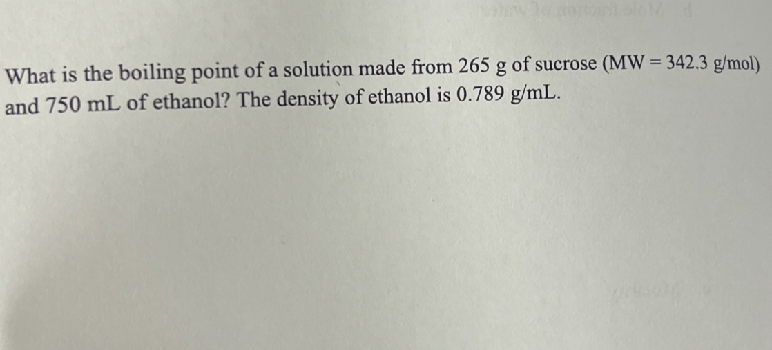 What is the boiling point of a solution made from 265 g of sucrose ( MW ...