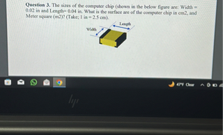 Question 3. The sizes of the computer chip (shown in the below figure ...