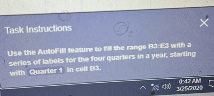 Task Instructions Use the AutoFill feature to fill the range B3:E3 with ...