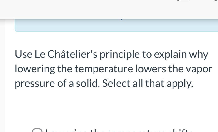 Use Le Châtelier's principle to explain why lowering the temperature lowers the vapor pressure ...