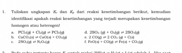 1. Tuliskan ungkapan Kc dan Kp dari reaksi kesetimbangan berikut ...