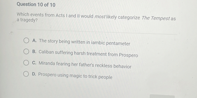 SOLVED: Question 10 of 10 Which events from Acts I and II would most ...