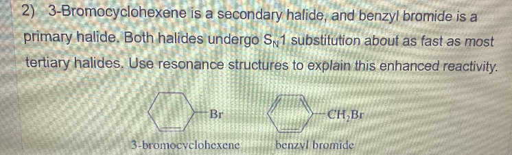 2 3 bromocyclohexene is a secondary halide and benzyl bromide is a ...