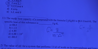 b) 2 and 3 c) 1,2,3,and 4 d) 4 only e) 1,2 , and 3 11) The molar heat ...