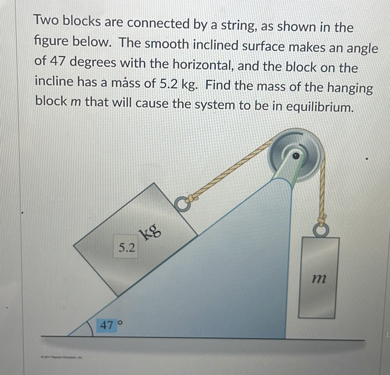 Two blocks are connected by a string, as shown in the figure below. The smooth inclined surface ...