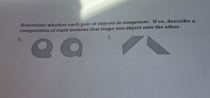 SOLVED: Determine whether each pair of objects in congruent. If so ...