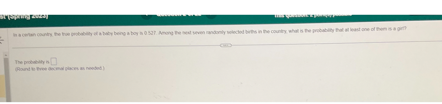 in a certain country the true probability of a baby being a boy is 0527 ...
