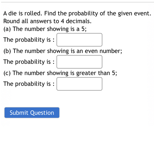 SOLVED: A die is rolled. Find the probability of the given event. Round all answers to 4 ...