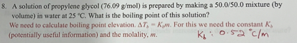 8. A solution of propylene glycol (76.09 g / mol ) is prepared by ...