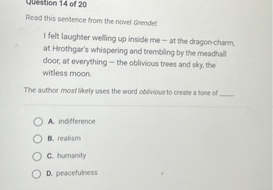 Question 14 of 20 Read this sentence from the novel Grendet: I felt ...