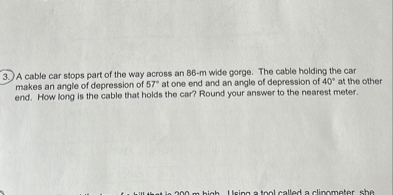 SOLVED: 3. A cable car stops part of the way across an 86-m wide gorge ...