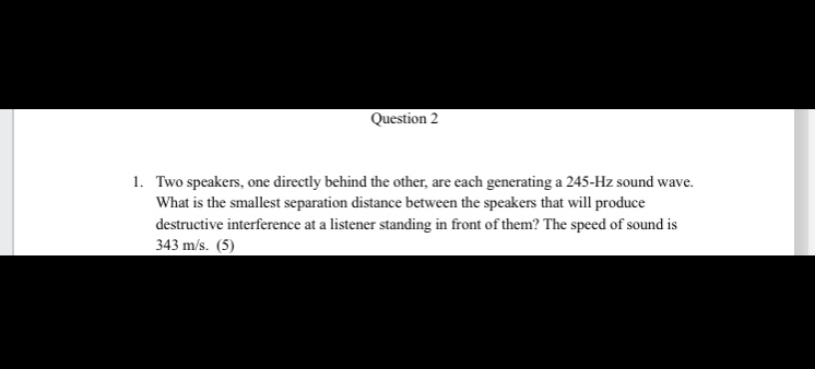 Question 2 1. Two speakers, one directly behind the other, are each ...