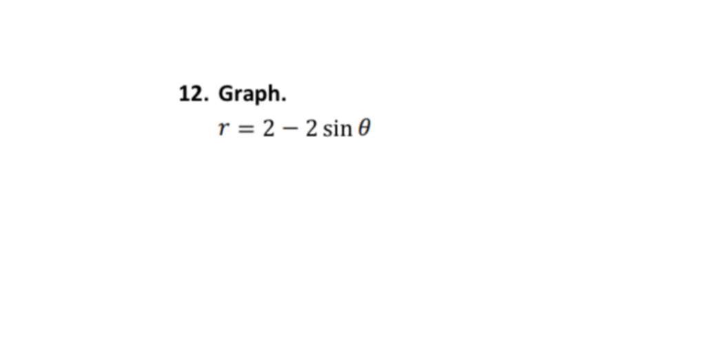 SOLVED: 12. Graph. r=2-2 sinθ