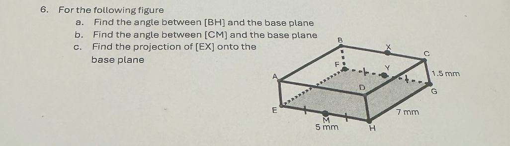 6. For the following figure a. Find the angle between [BH] and the base ...