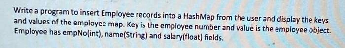 write a program to insert employee records into a hashmap from and ... write a program to insert employee records into a hashmap from and ...