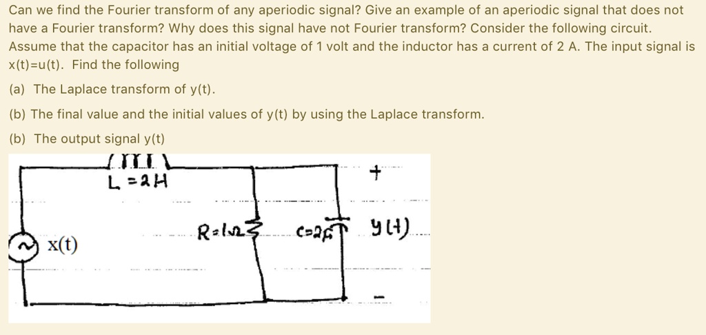 SOLVED: Can we find the Fourier transform of any aperiodic signal? Give an example of an ...