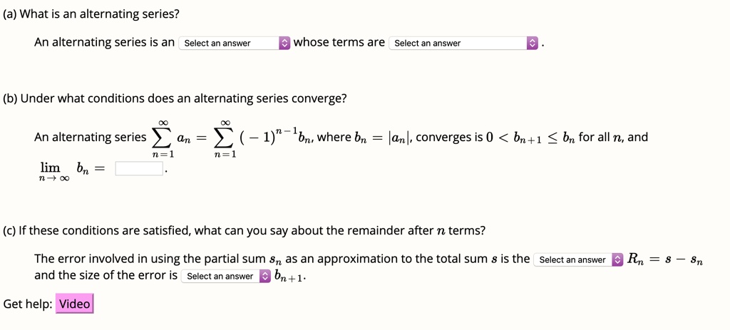 SOLVED: (a) What is an alternating series? An alternating series is an ... SOLVED: (a) What is an alternating series? An alternating series is an ...
